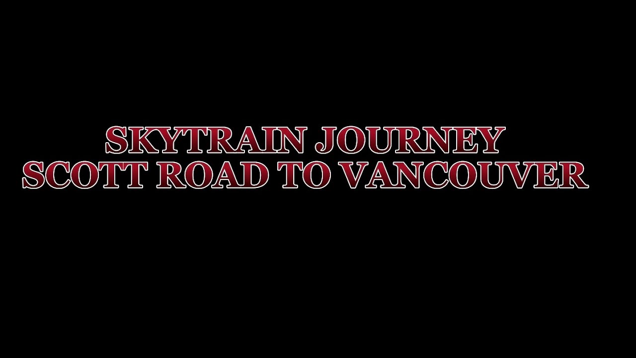 Skytrain Journey || Scott Road to Vancouver || Surrey to Vancouver ...