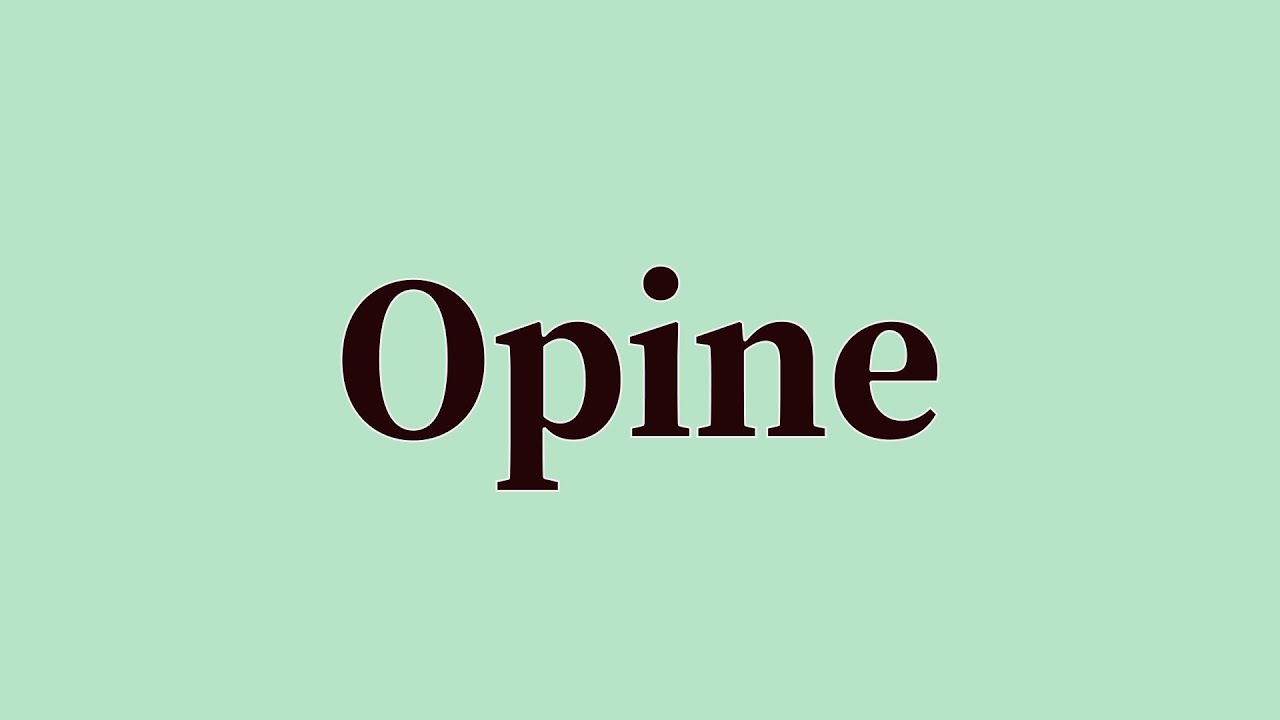 Opine Pronunciation - YouTube
