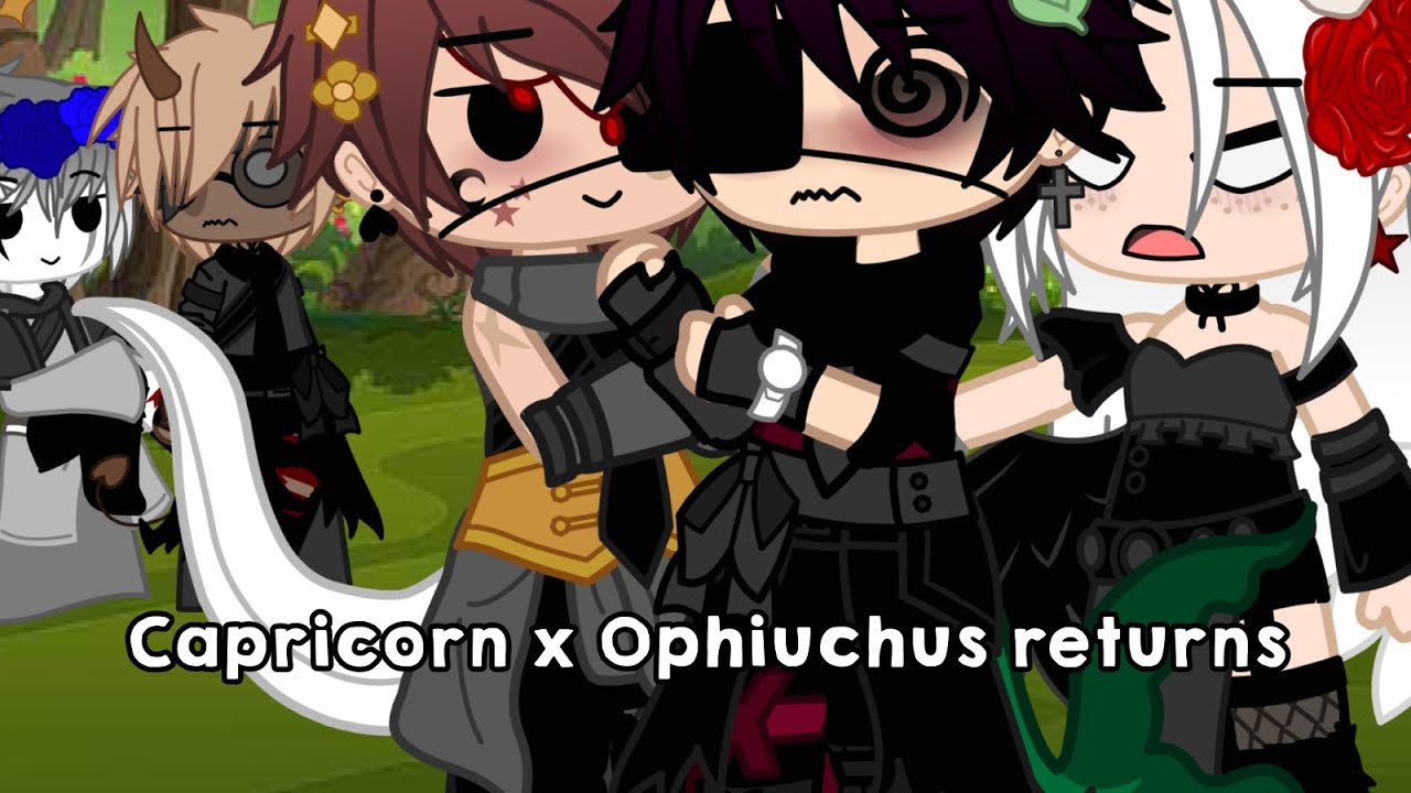 ||Capricorn x Ophiuchus returns||Ft. Star Zodiacs||Zodiac Signs||Gacha ...