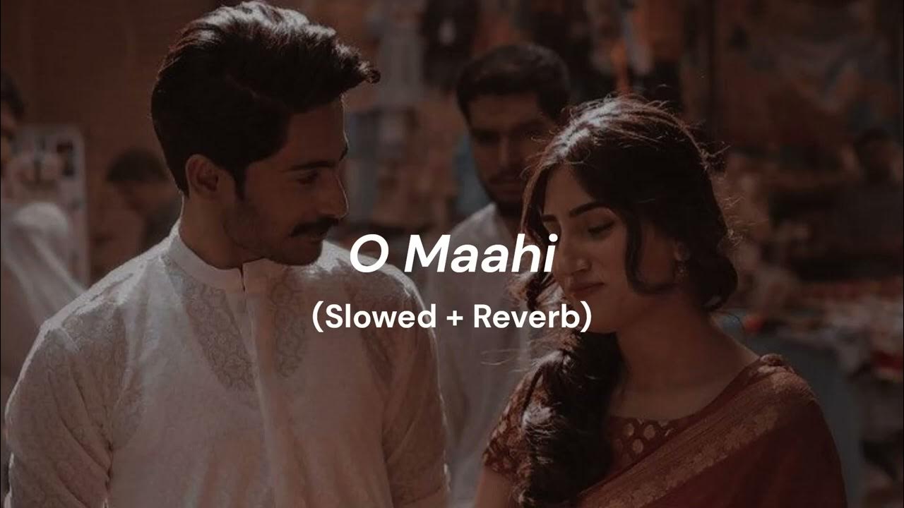O Maahi (Slowed + Reverb) _ Pritam, Arijit Singh - YouTube