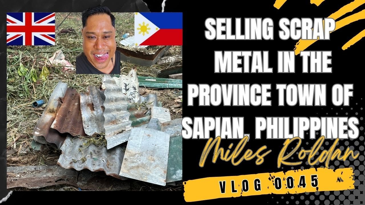 VLOG 45: UK BORN FILIPINO SELLS SCRAP METAL IN THE TOWN PROVINCE OF ...