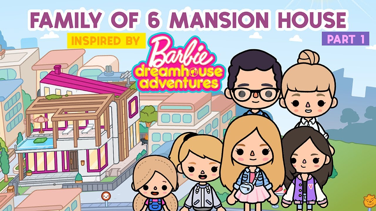 Barbie Dreamhouse Mansion House for Family of 6 PART 1 💗💖 TOCA BOCA ...