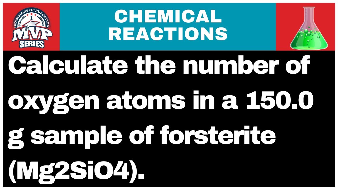 ALEKS: Find the number of oxygen atoms in 150 g of Mg2SiO4 - YouTube