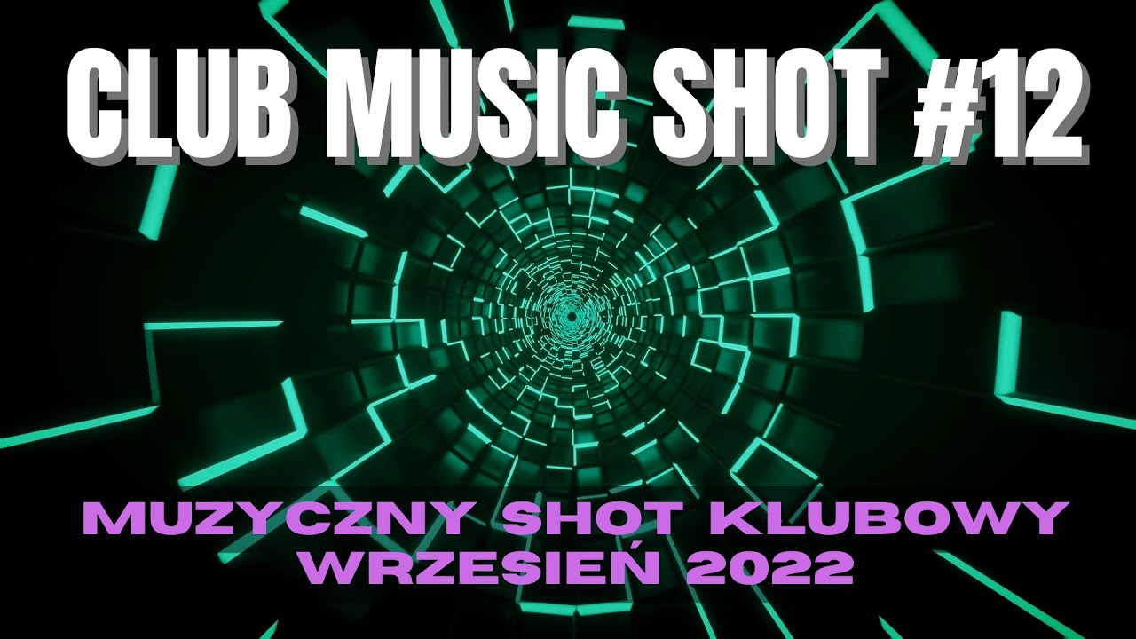 CLUB MUSIC SHOT #12 - WTOREK 21:00 - Club, Trance, Retro, Classic, i ...