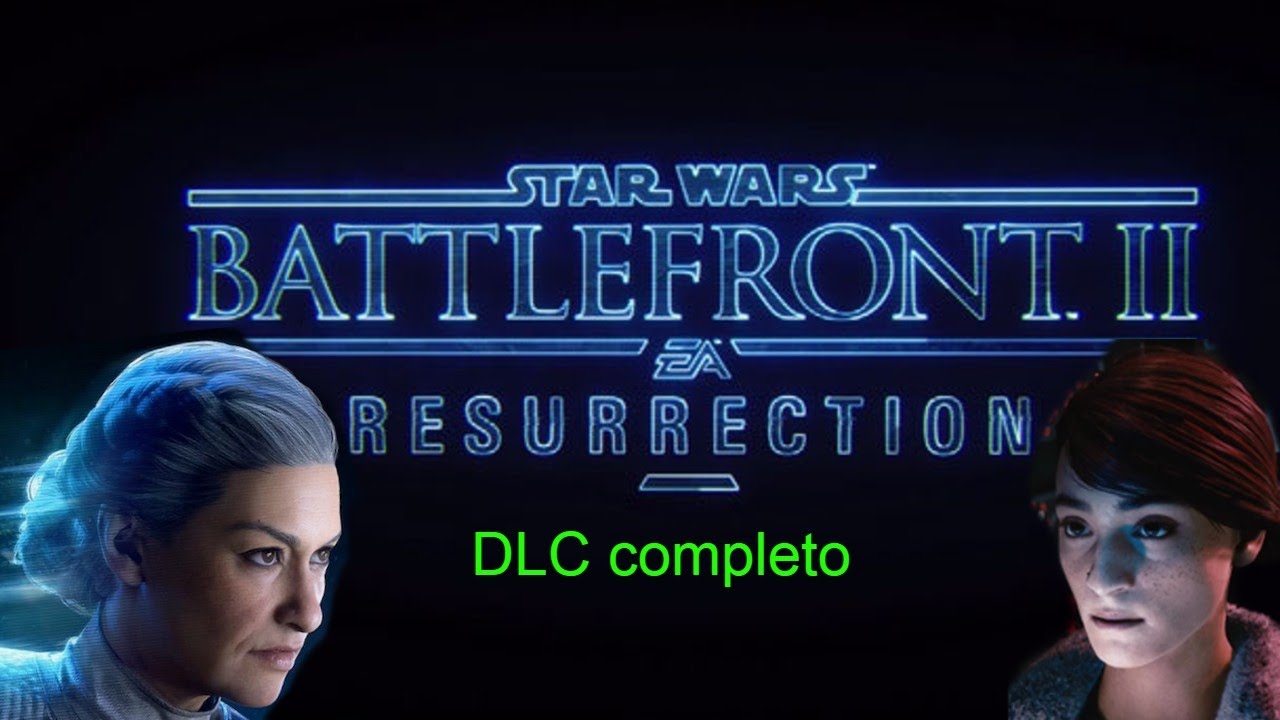 Star Wars Battlefront II │Full Game Walkthrough │Resurrection DLC - YouTube