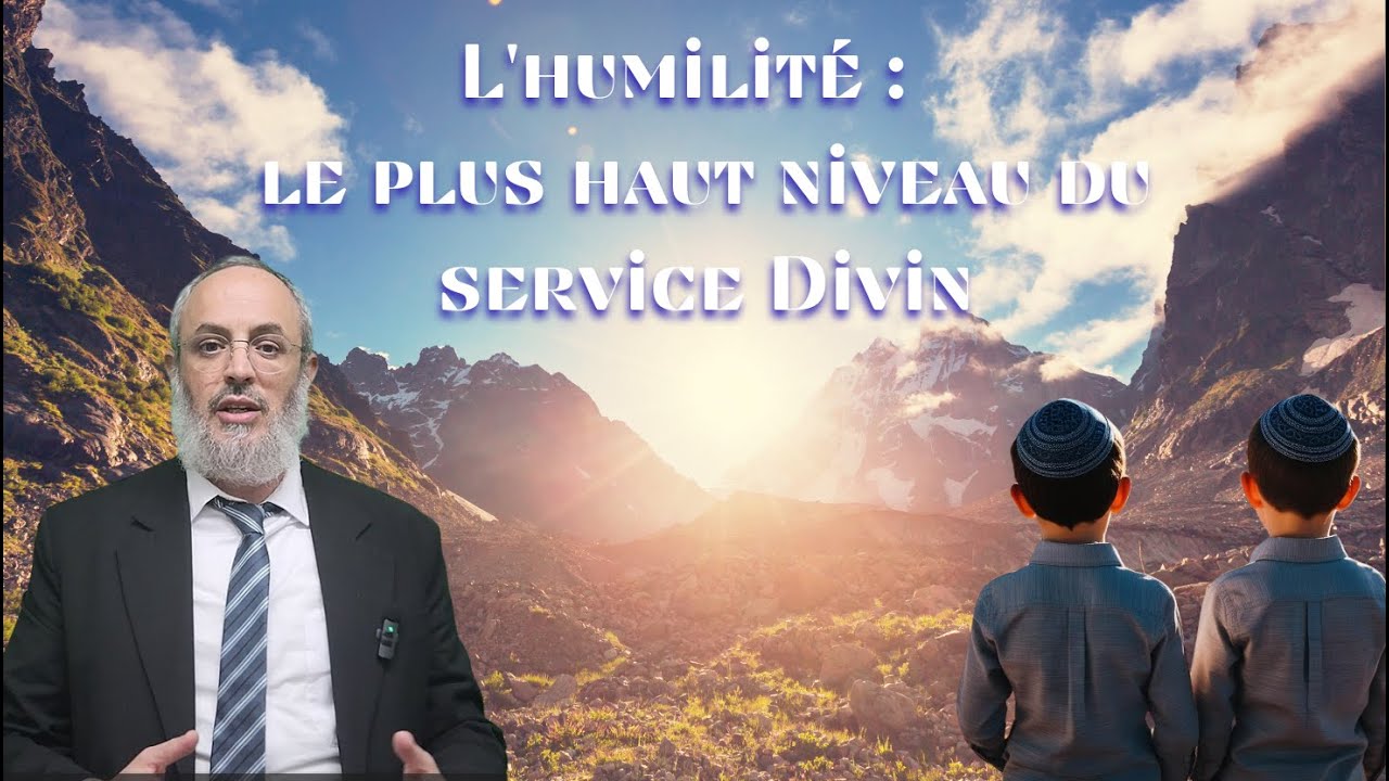 Vayé'hi ‐ L'humilité est le plus haut niveau du service Divin - YouTube