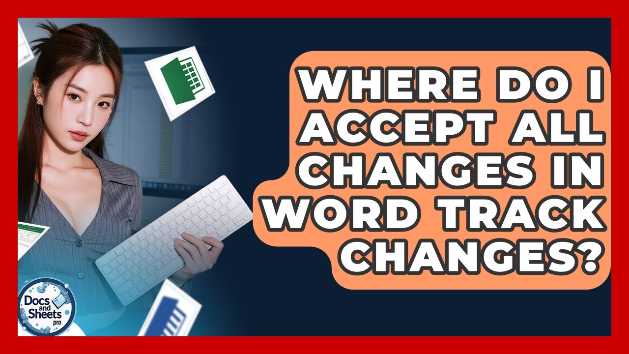 Where Do I Accept All Changes In Word Track Changes? - Docs and Sheets ...