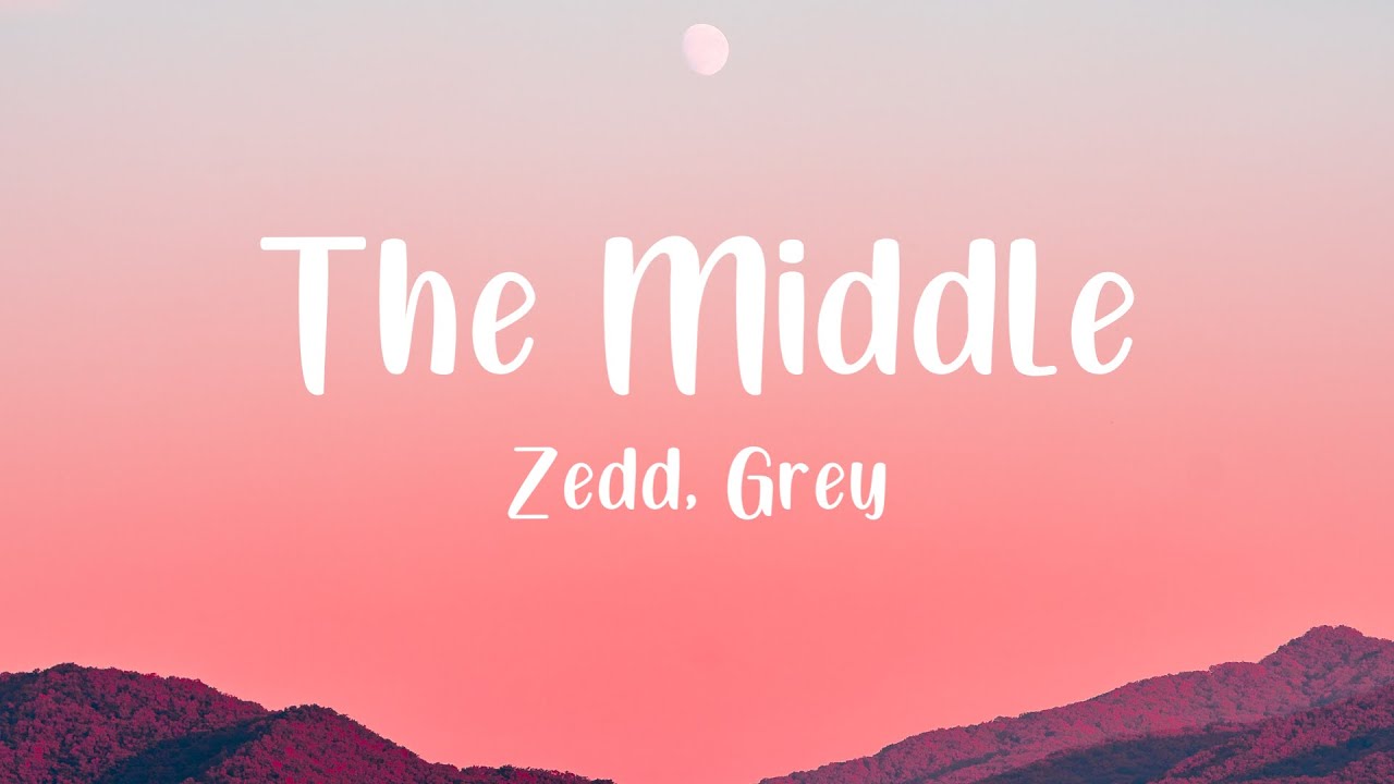 Zedd, Grey - The Middle (Lyrics) ft. Maren Morris - YouTube
