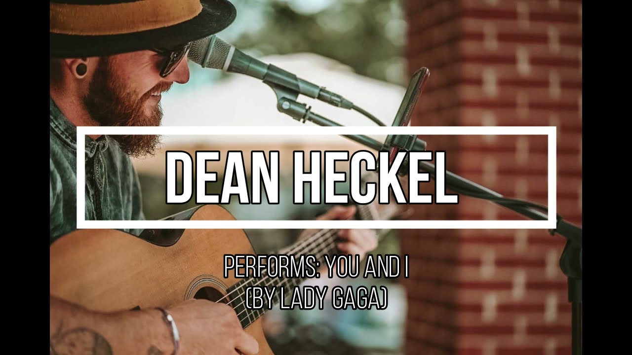 Dean Heckel covering "You and I" by Lady Gaga - YouTube