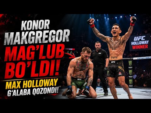 🔥 Konor Makgregor Mag‘lub Bo‘ldi?! Max Holloway Sensatsiya Qildimi?