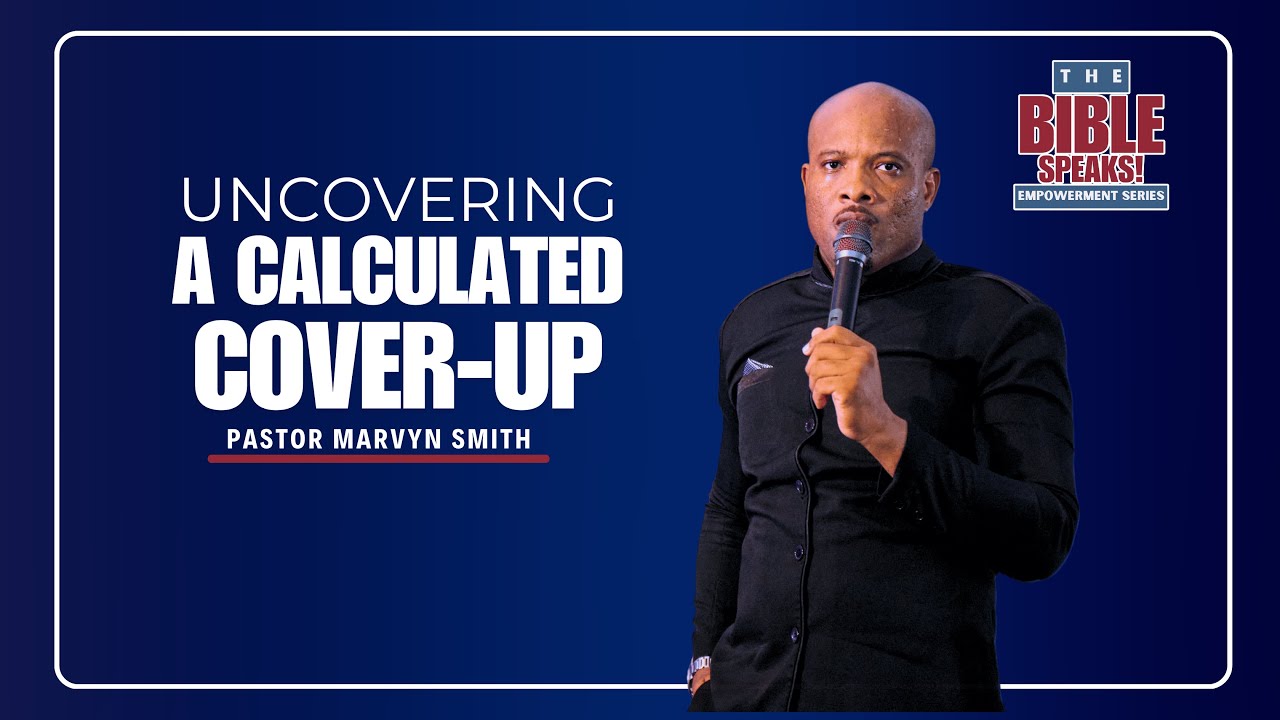 UNCOVERING A CALCULATED COVER-UP - PASTOR MARVYN SMITH - YouTube