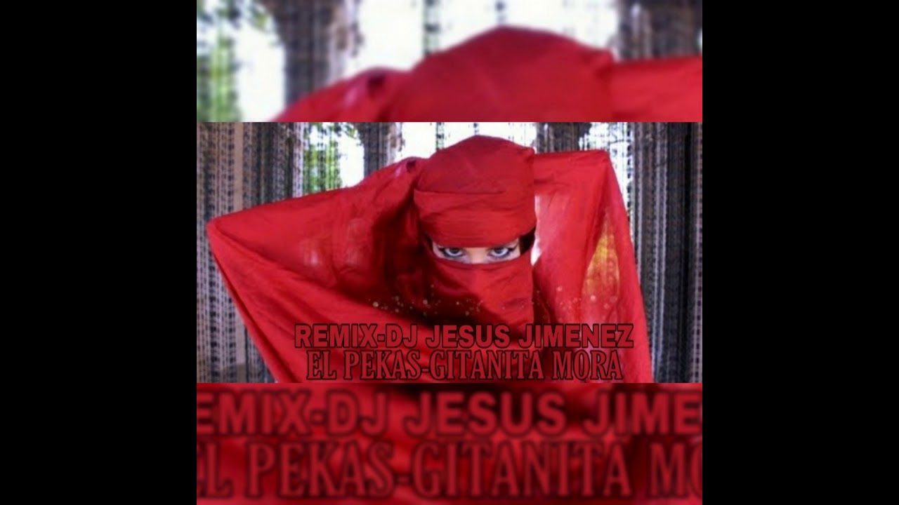 EL PEKAS(GITANA MORA)2019-REMIX-X-DJ JESUS JIMENEZ - YouTube