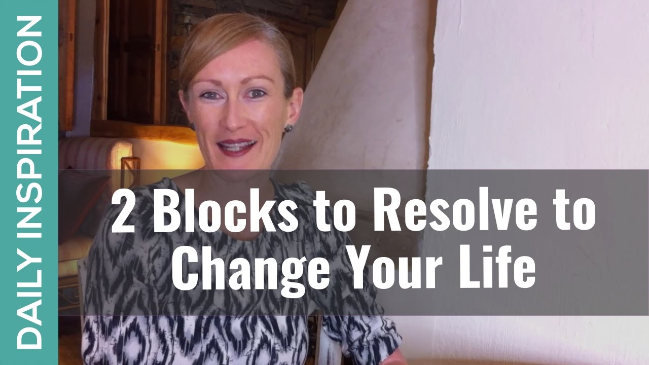 2 Blocks to Resolve to Change Your Life - YouTube