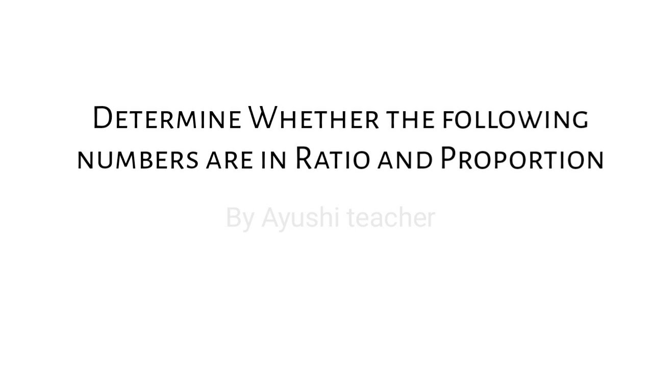 Determine Whether the following numbers are in proportion or not ...
