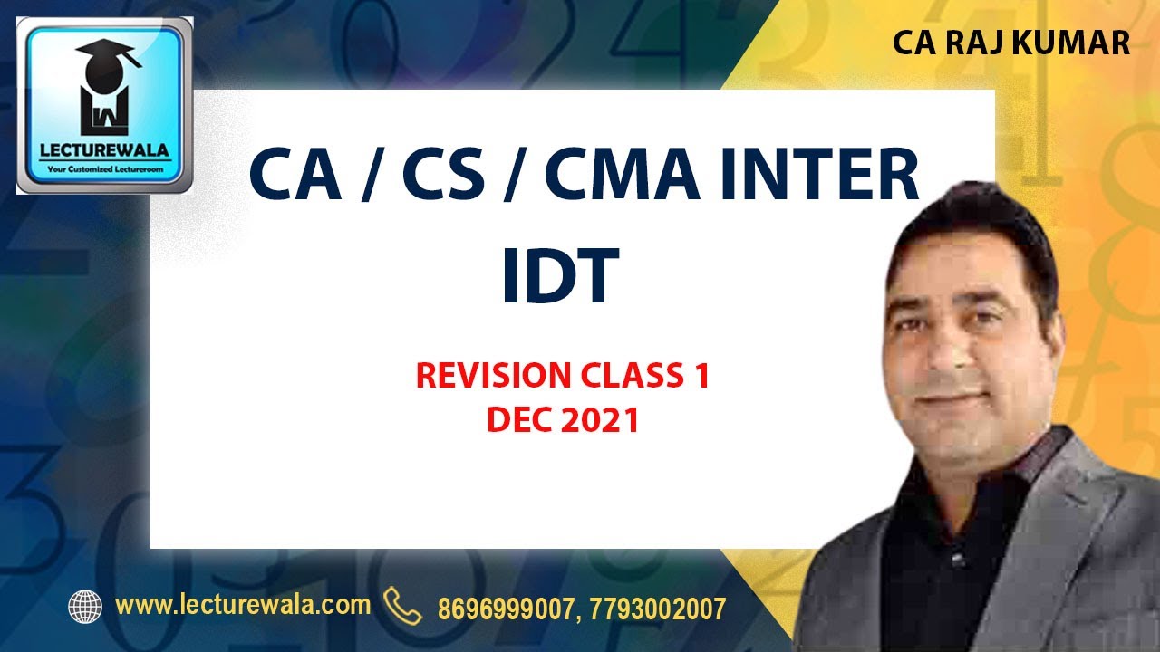 CA RAJ KUMAR | CA / CS / CMA INTER - IDT REVISION CLASS PART 1 | DEC ...