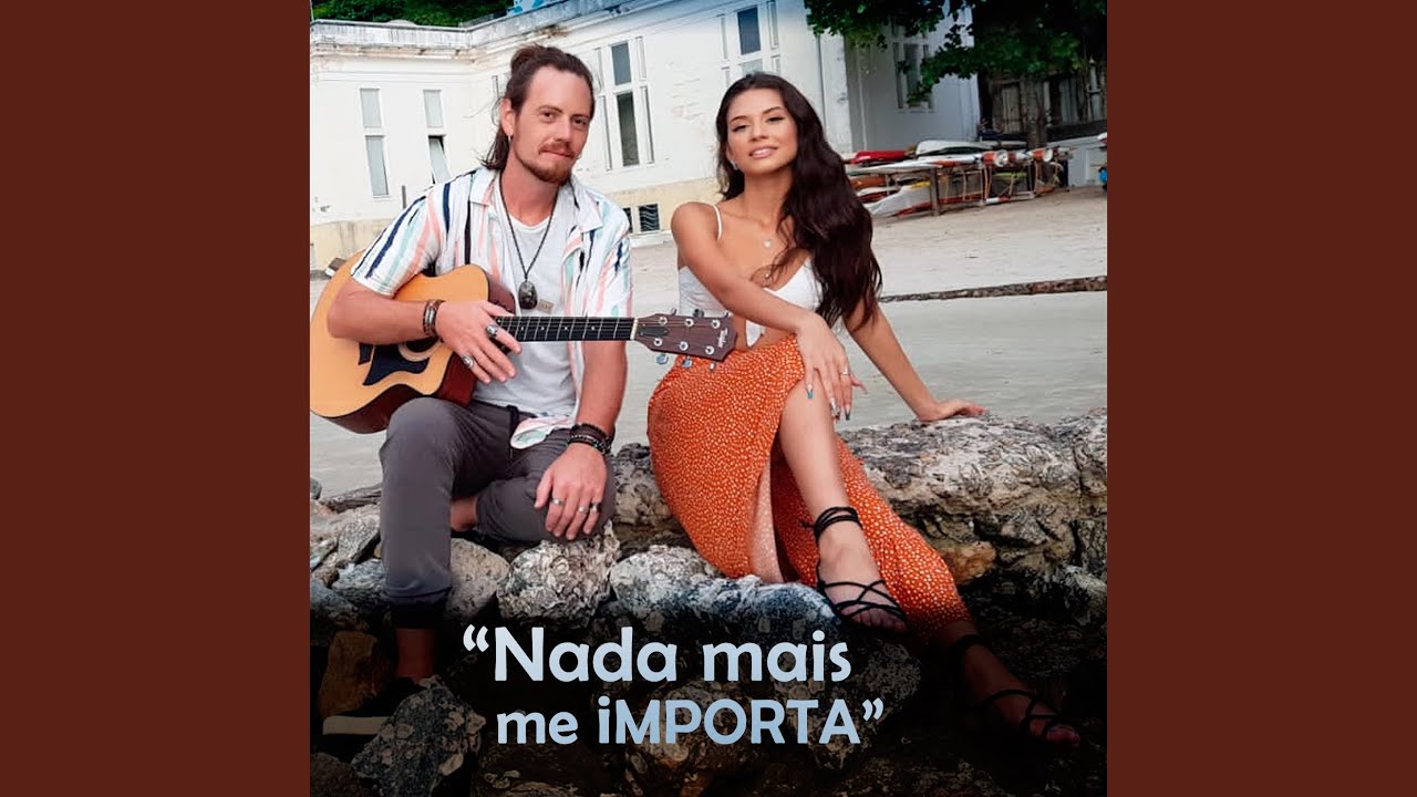 Nada Mais Me Importa - YouTube