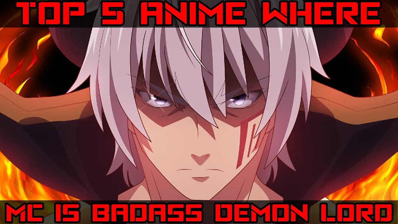 Anime Where the Overpowered MC Is an Badass Demon Lord ll Top 5 - YouTube