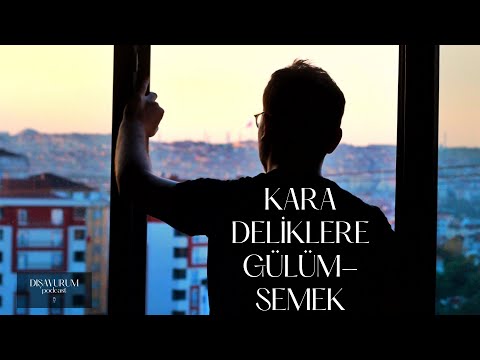 Kara Deliklere Gülümsemek | podcast | Kafamda Dumanlar Var No.1