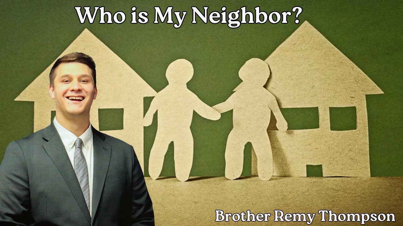 Who Is My Neighbor? | Brother Remy Thompson - YouTube