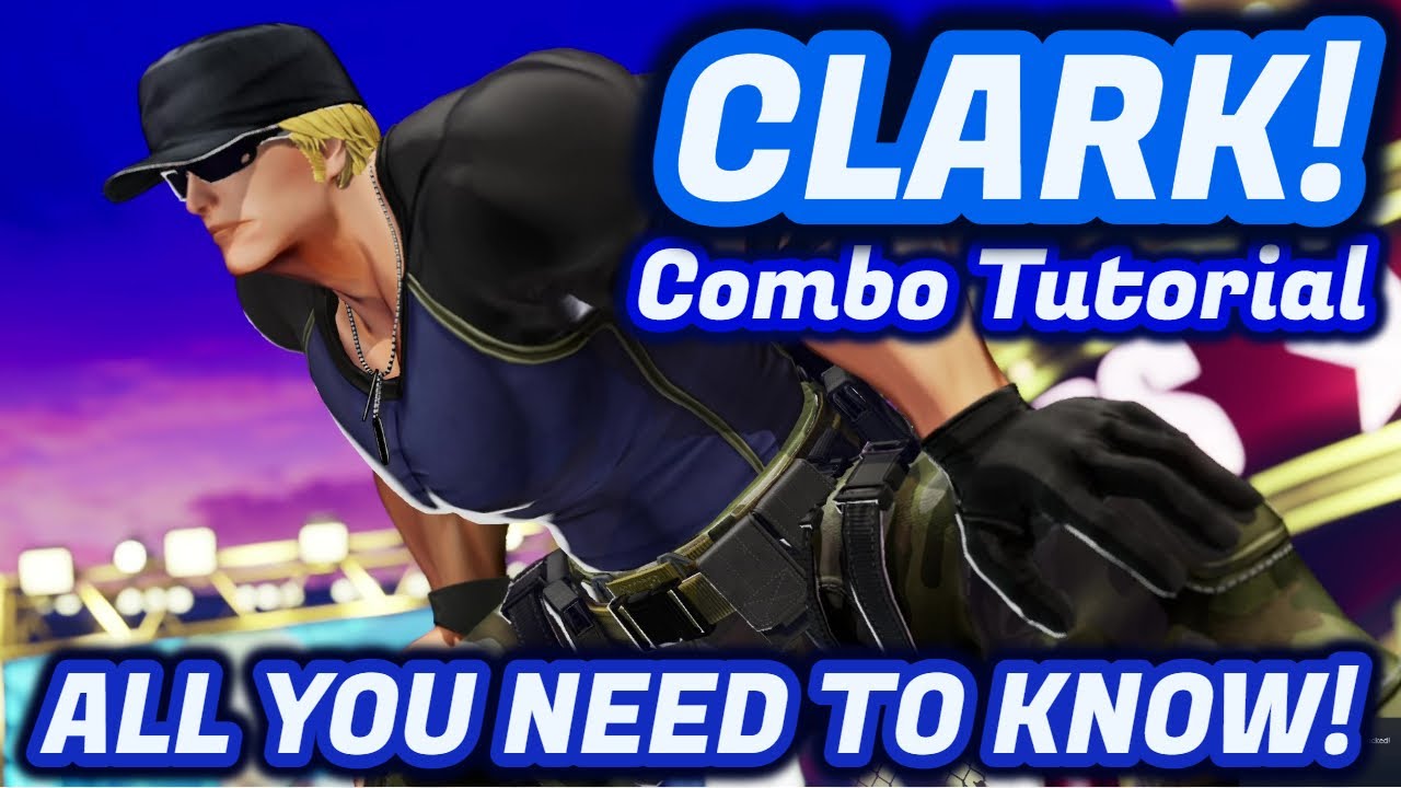 Clark Combo Guide! Useful/Practical Combos! - KoF 15 Clark Gameplay ...