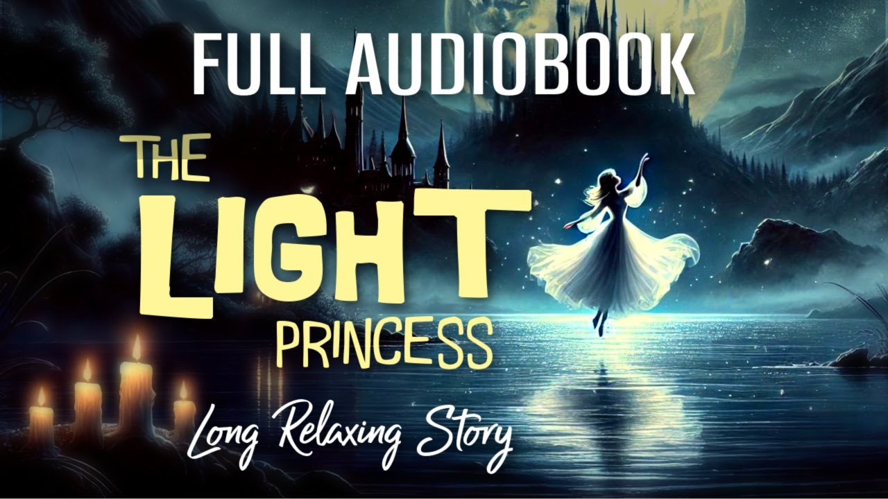 Entire Audiobook to Help You Sleep / THE LIGHT PRINCESS / Long Relaxing ...