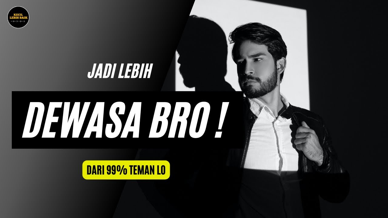 Ini Dia Cara Jadi Lebih DEWASA Dari Orang Lain, Kalo Lakuin Ini! - YouTube