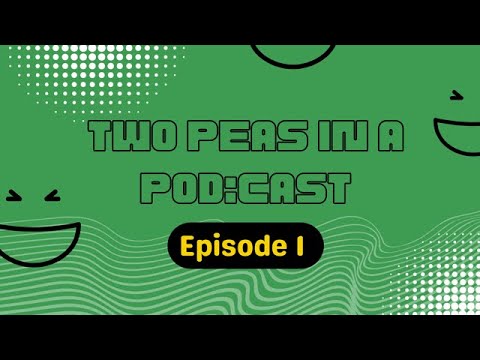 Two Peas in a Pod(cast): Episode 1 - YouTube