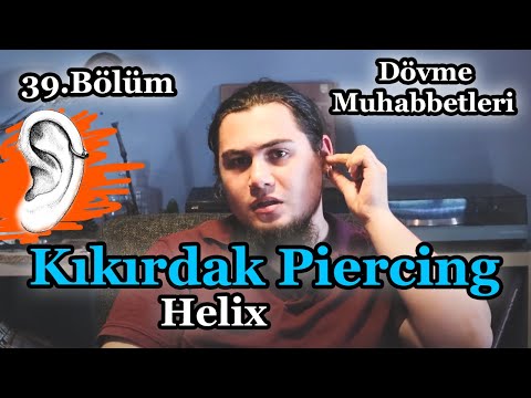 Helix (Kıkırdak) Piercing Hakkında Bilinmeyenler - Dövme Muhabbetleri (Bölüm 39)