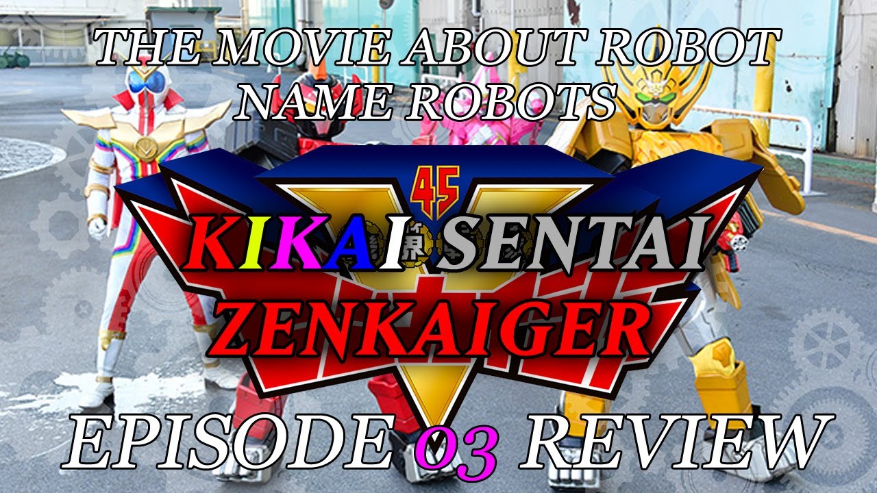 THE MOVE ABOUT ROBOT NAME ROBOTS - Kikai Sentai Zenkaiger EPISODE 3 ...