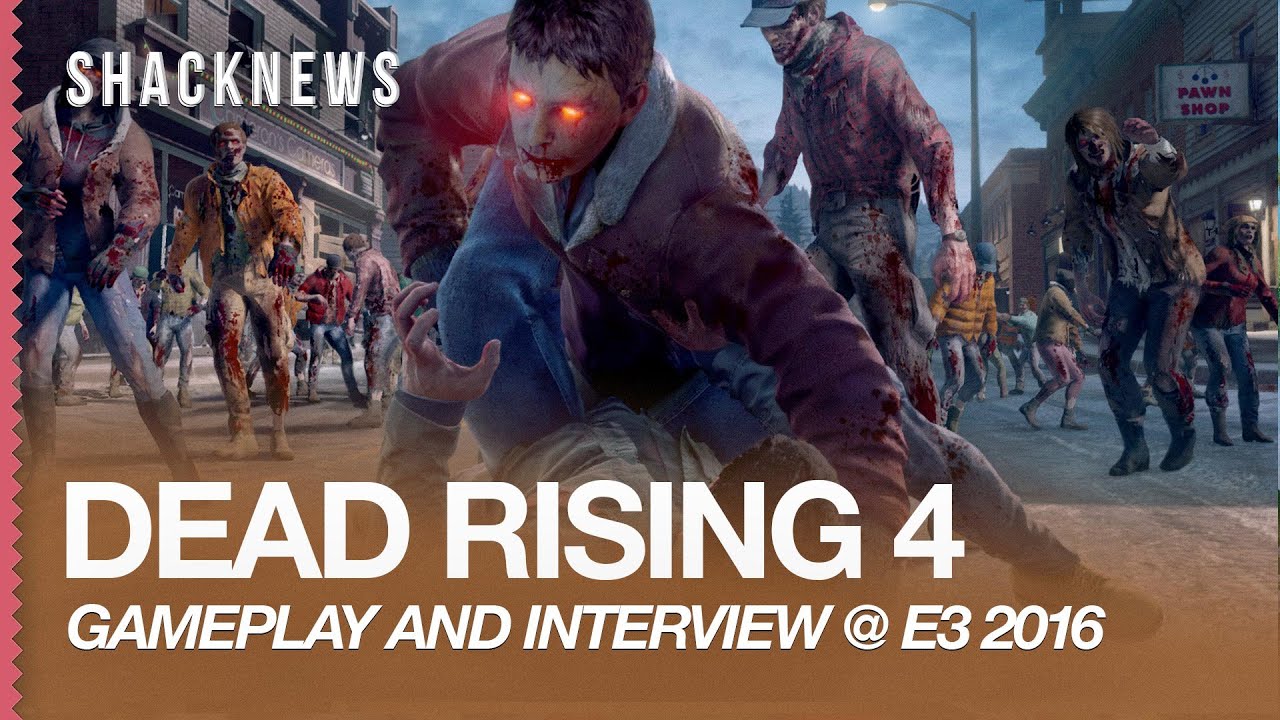 Dead Rising 4 Interview with Joe Nickolls and Bryce Cochrane @ E3 2016 ...