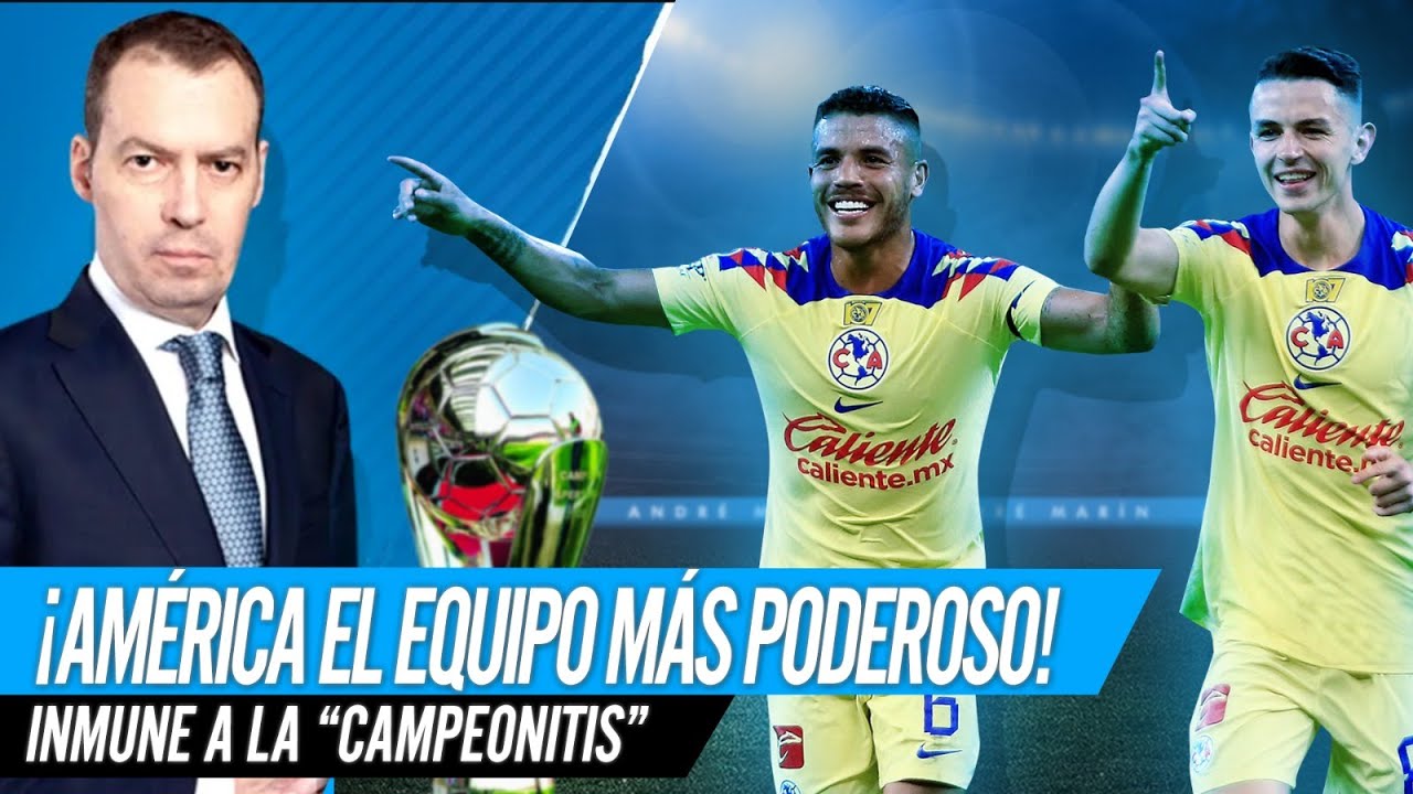 ¡AMÉRICA ES EL EQUIPO MÁS PODEROSO Y CON EL MEJOR PLANTEL! ¿POR QUÉ NO ...