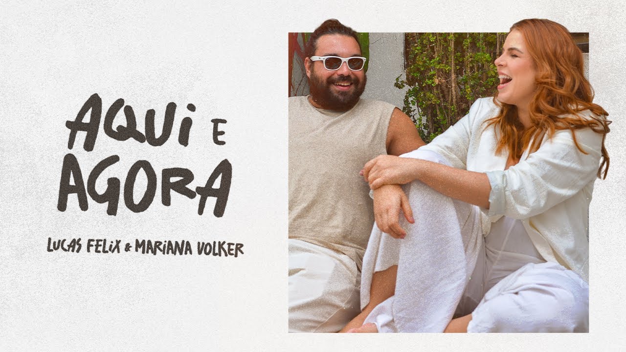 Lucas Felix, Mariana Volker - Aqui e Agora (Clipe Oficial) - YouTube