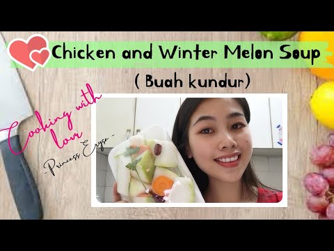 Chicken and Winter Melon Soup | Sup buah kundur campur daging ayam ...