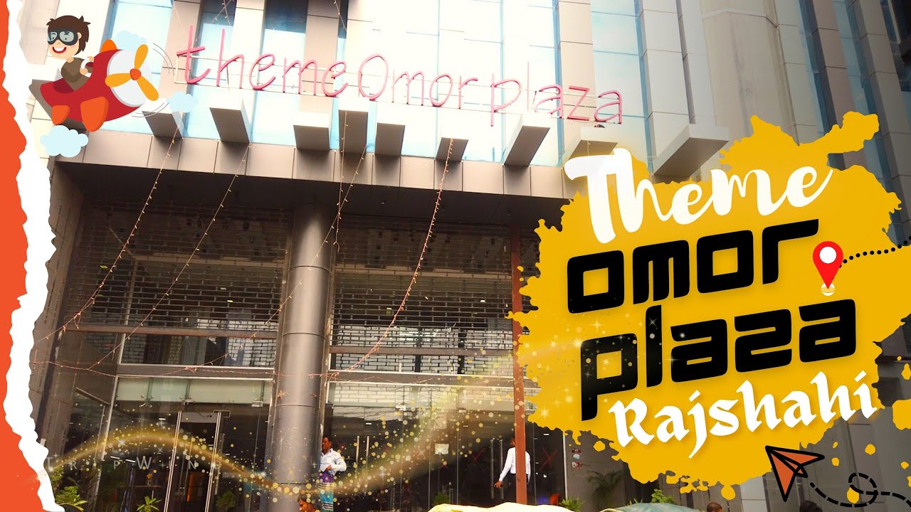 Theme OMOR PLAZA | Shopping Mall | Largest Shopping Center Rajshahi ...