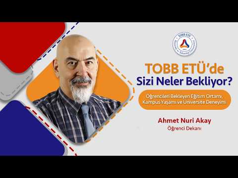 TOBB ETÜ’de Sizi Neler Bekliyor? | Öğrenci Dekanı Öğr. Gör. Dr. Ahmet Nuri Akay