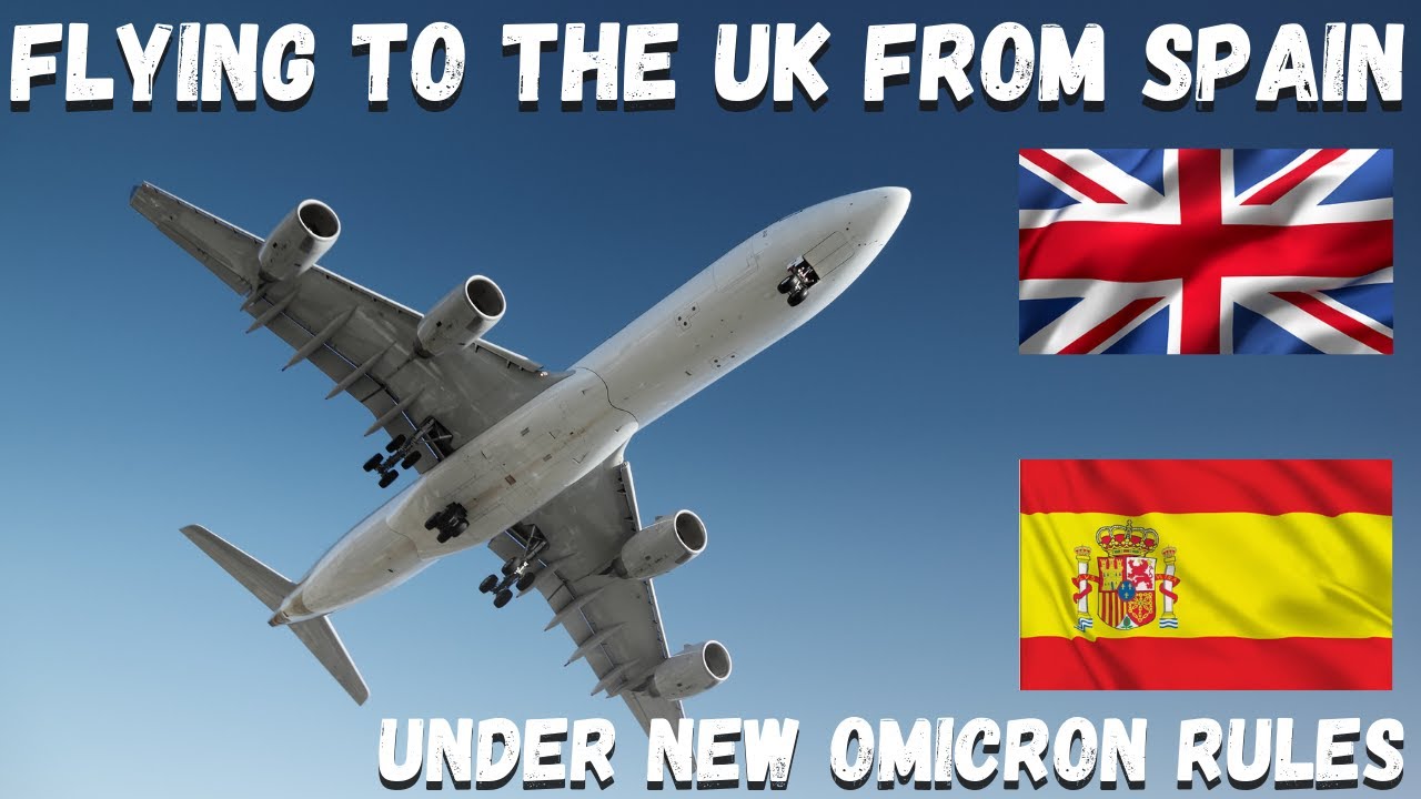 Flying Back To The Uk From Spain (under new omicron rules) - YouTube