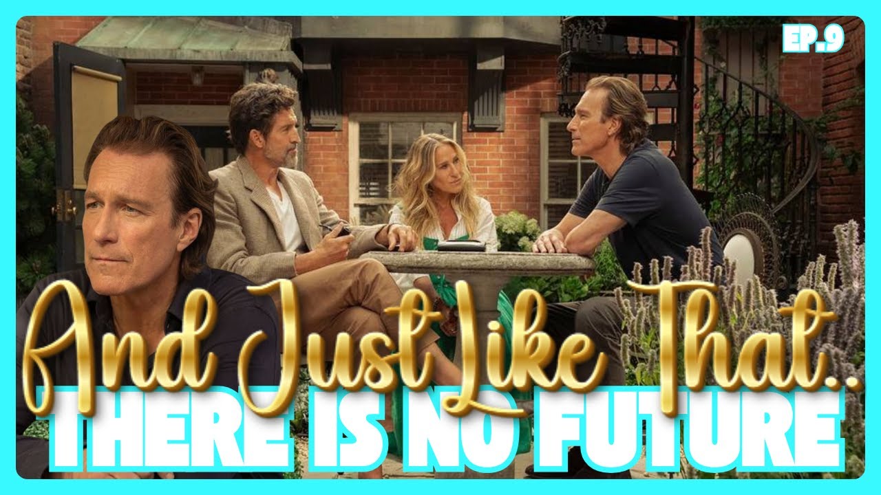 And Just Like That S3 E9 | AND JUST LIKE THAT THEY HAVE NO FUTURE - YouTube