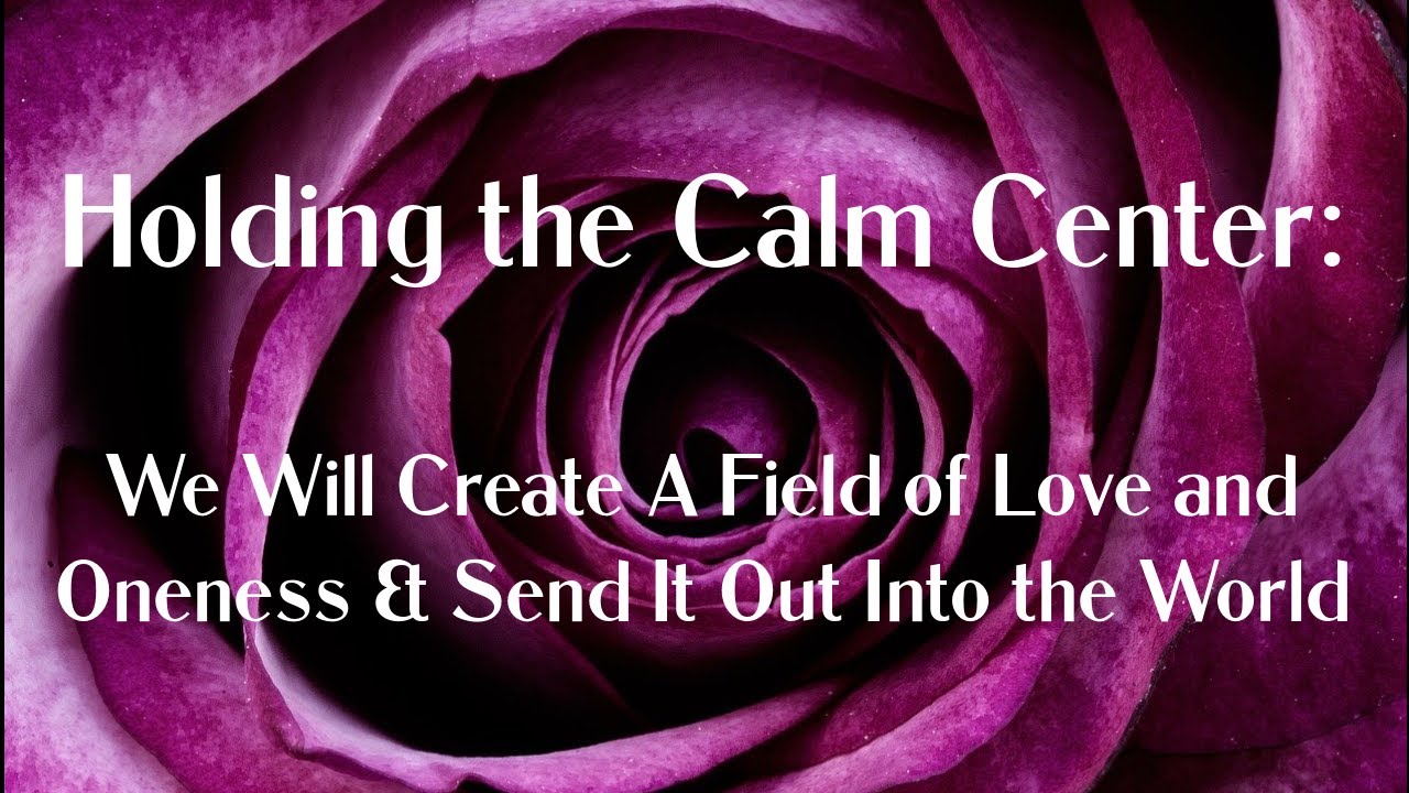 Holding the Calm Center: Global Meditation Gathering - YouTube