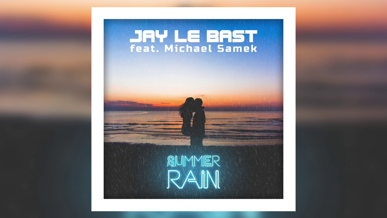 Jay Le Bast feat. Michael Samek - Summer Rain - YouTube