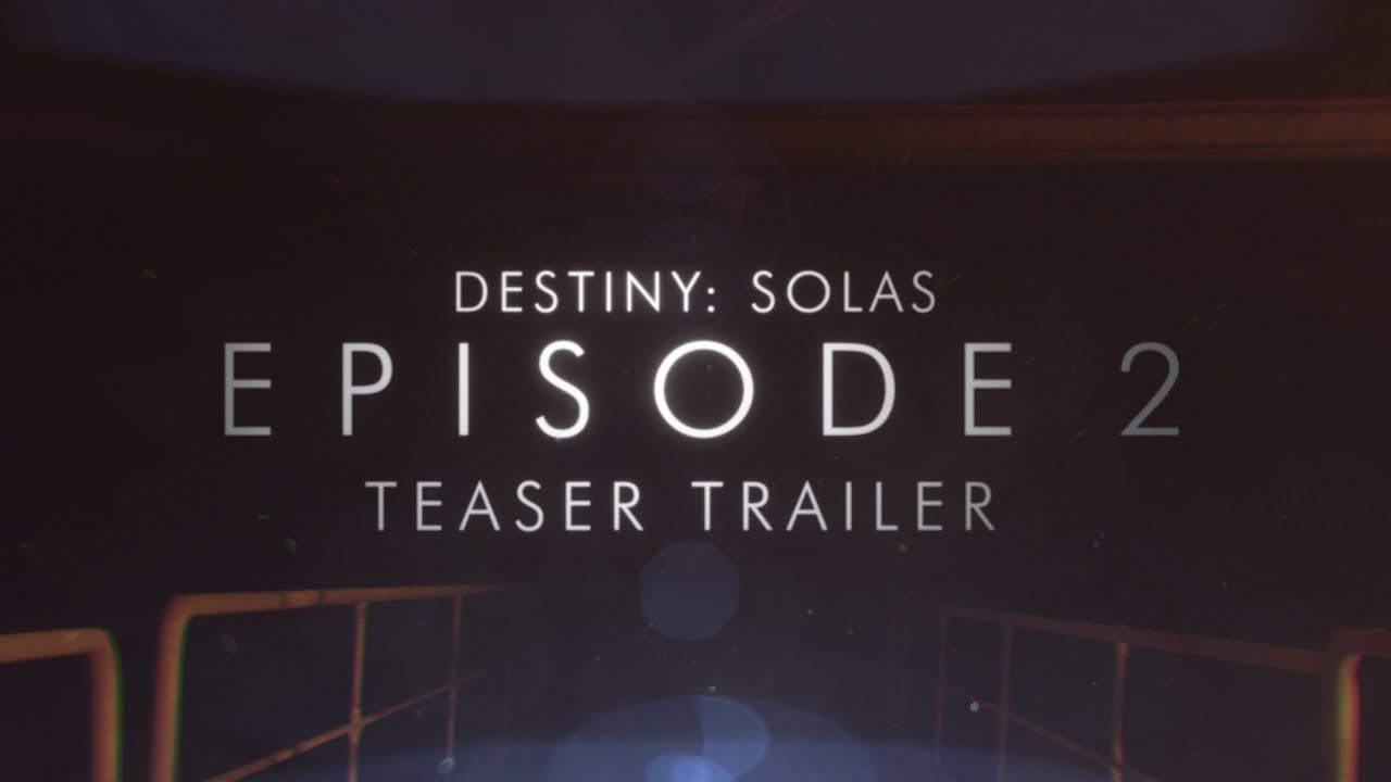 Destiny: Solas - Episode 2 - Teaser Trailer - YouTube