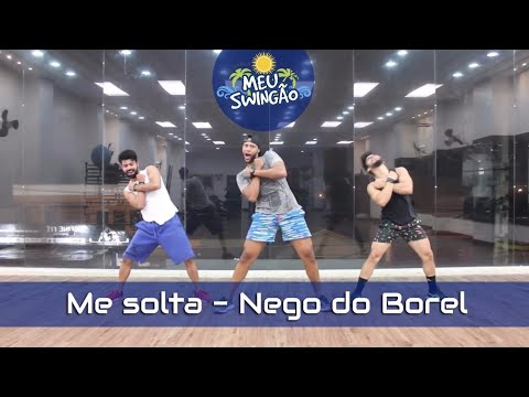 Me solta - Nego do Borel - Coreografia - Meu Swingão.
