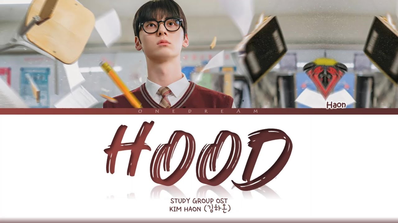 김하온(Kim Haon) - Hood (스터디그룹 OST) (Eng-Rom-Han-가사) - YouTube