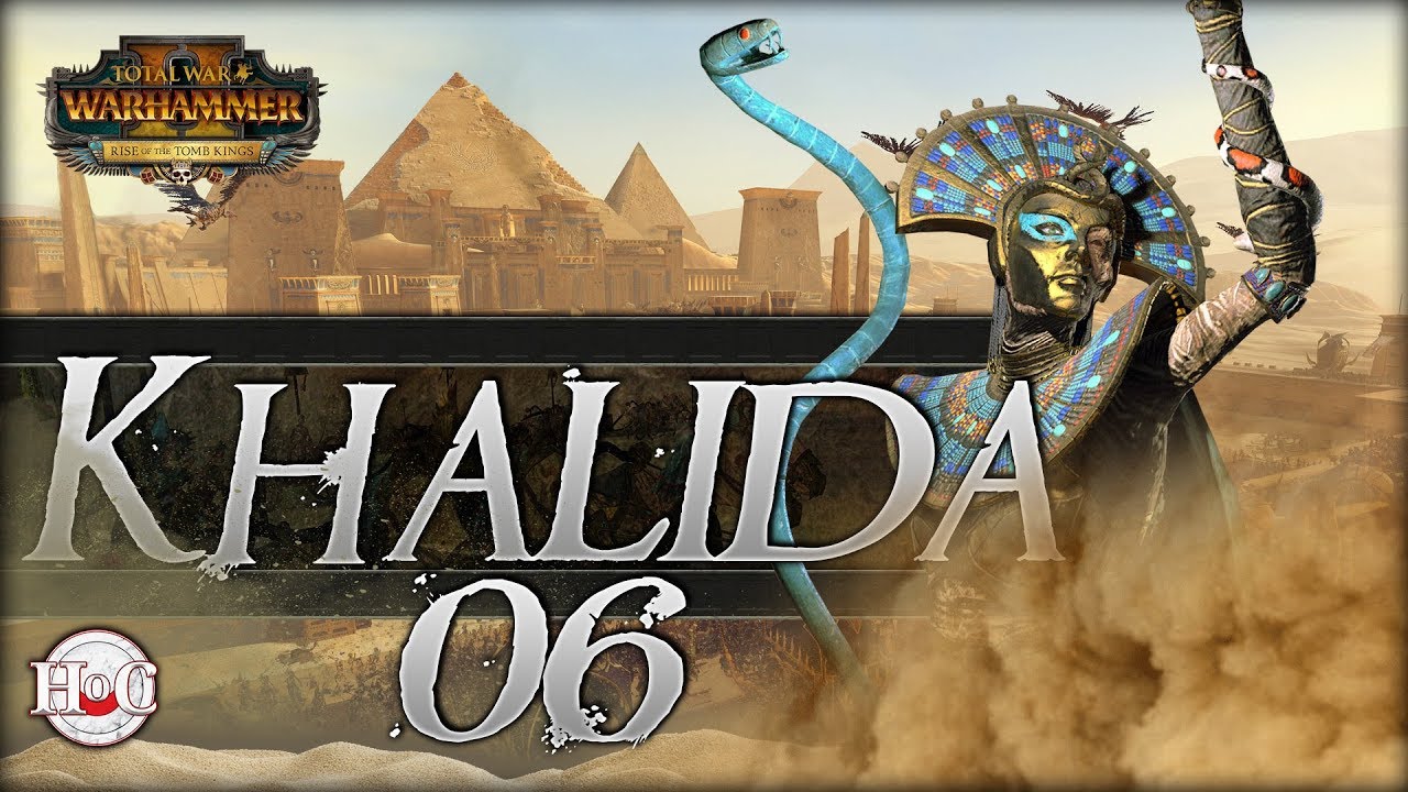 Rise of the Tomb Kings - Total War Warhammer 2 - Khalida Campaign 6 ...