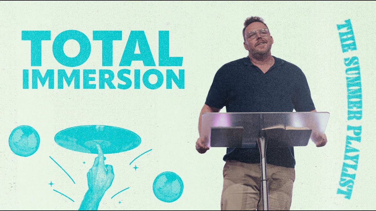 The Summer Playlist - Total Immersion: Pastor Jason Warman - YouTube