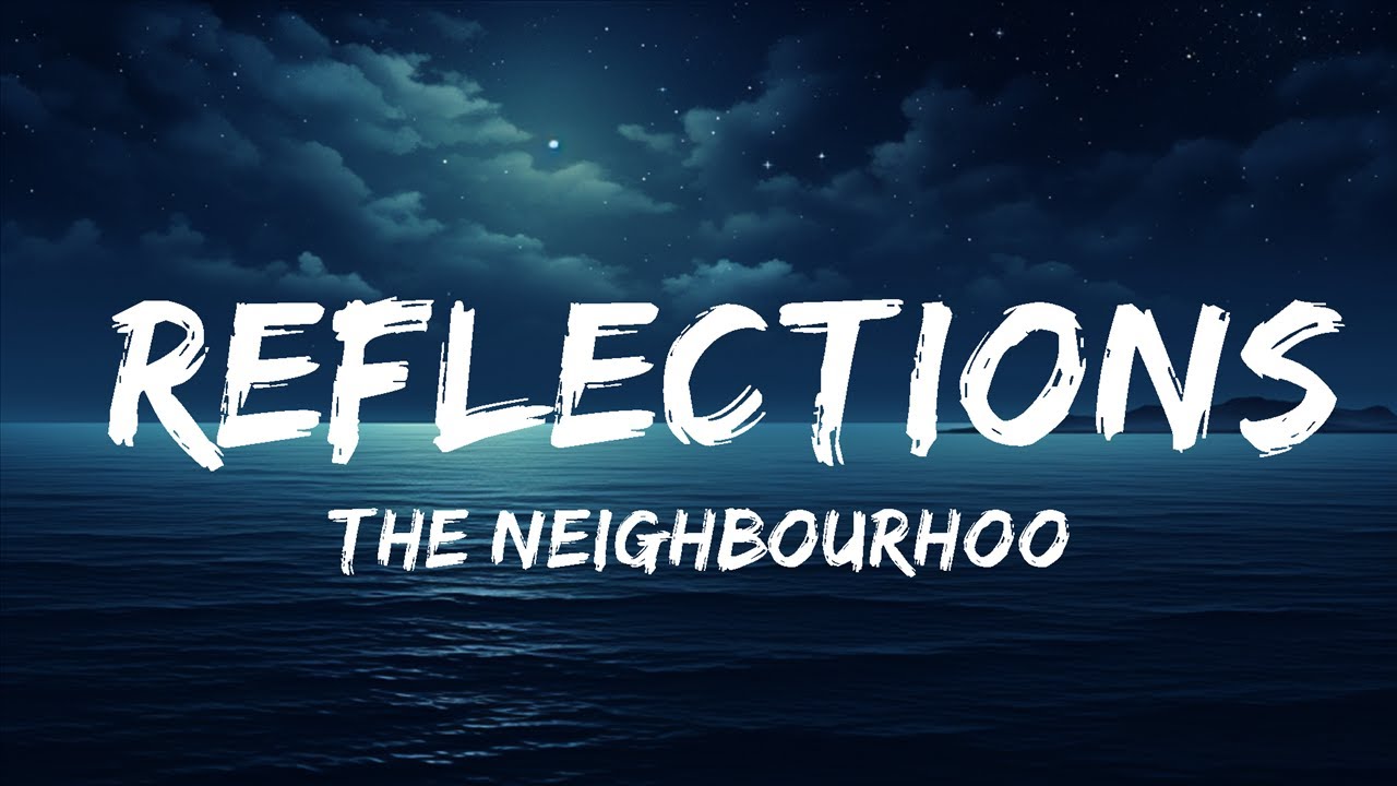 The Neighbourhood - Reflections (Lyrics) | 25 Min - YouTube