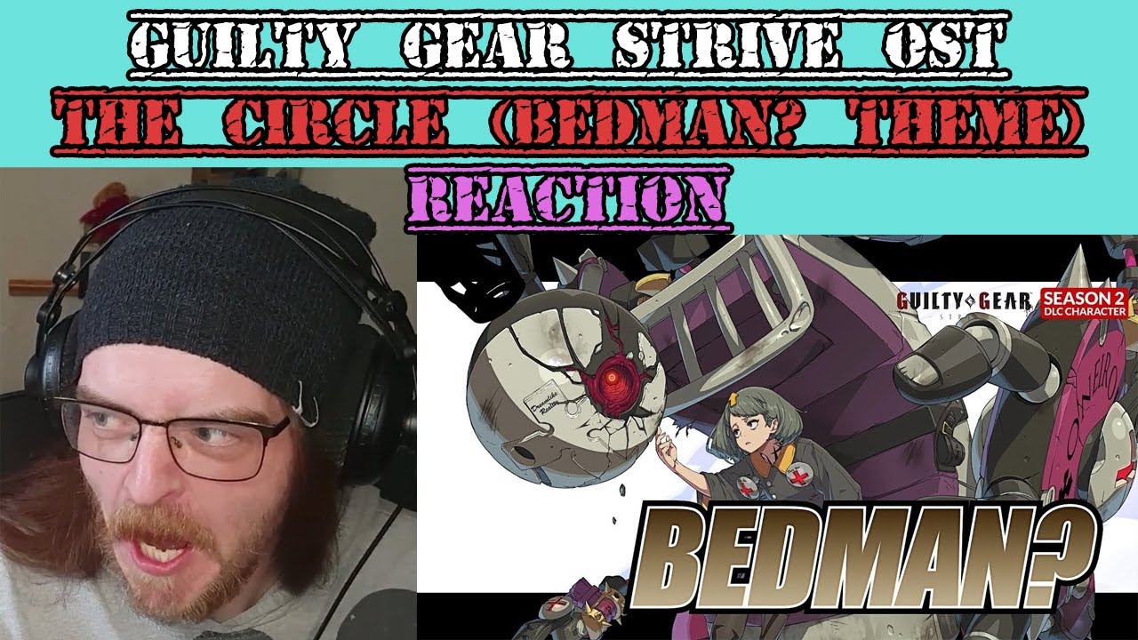 I NEED TO PLAY THIS GAME!!!! | Guilty Gear Strive - The Circle Bedman ...