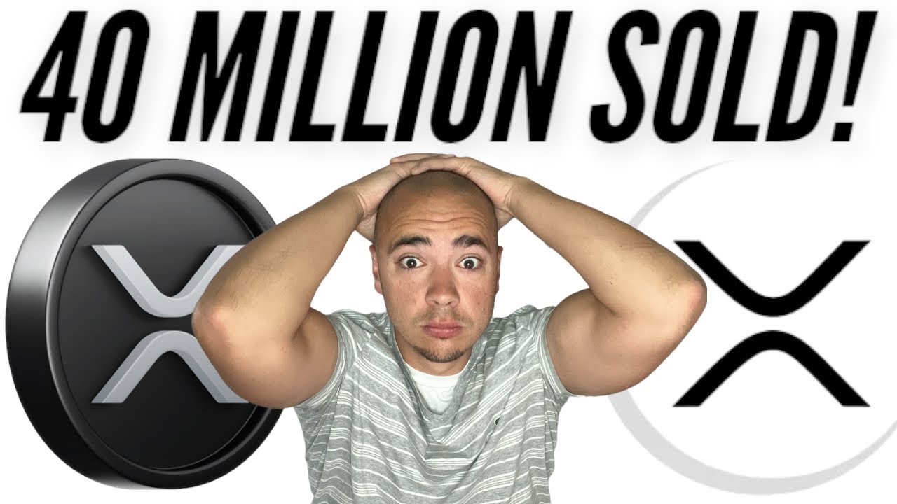 40 MILLION XRP SOLD BY 1 PERSON IN 7 DAYS! (XRP NEWS) - YouTube
