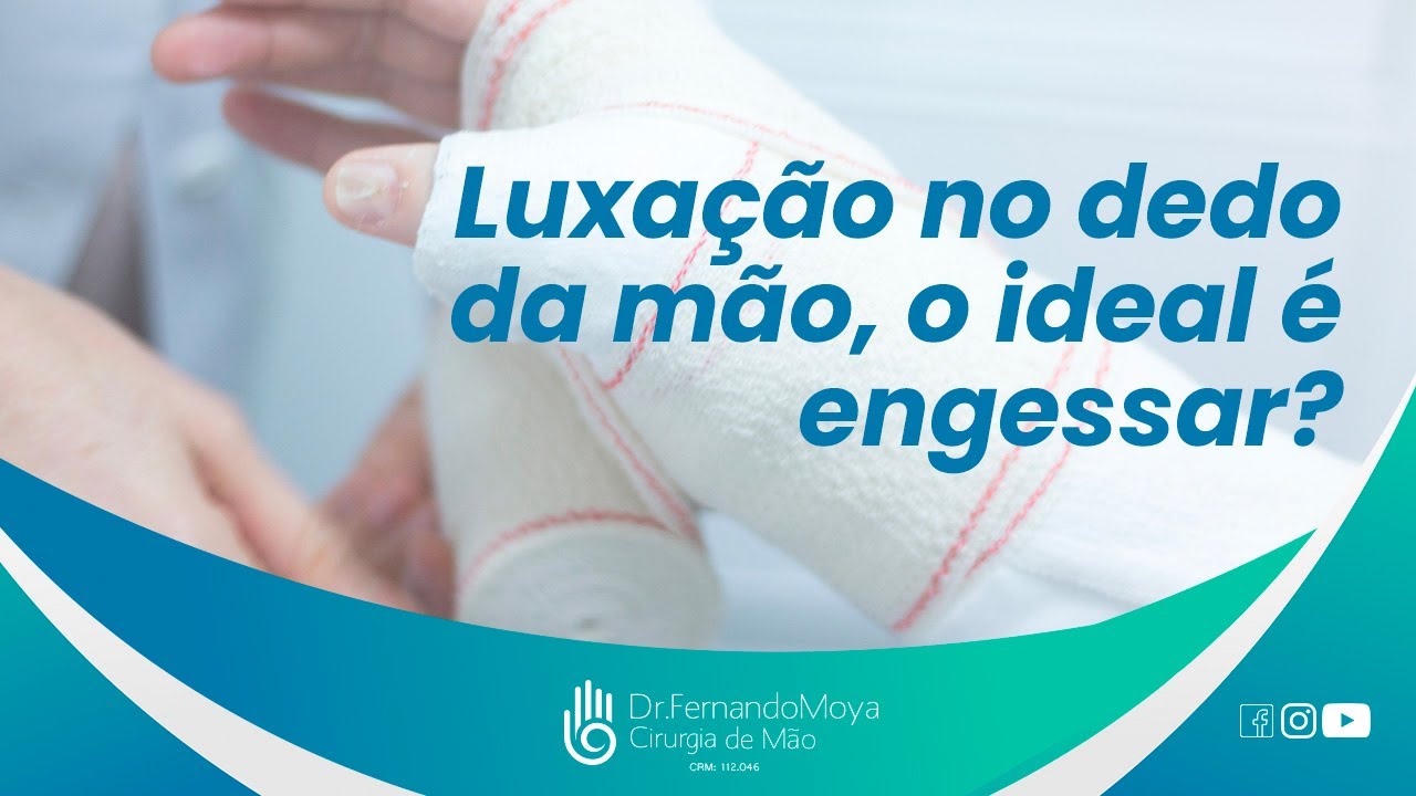Luxação no dedo da mão, o ideal é engessar? | Dr. Fernando Moya CRM ...