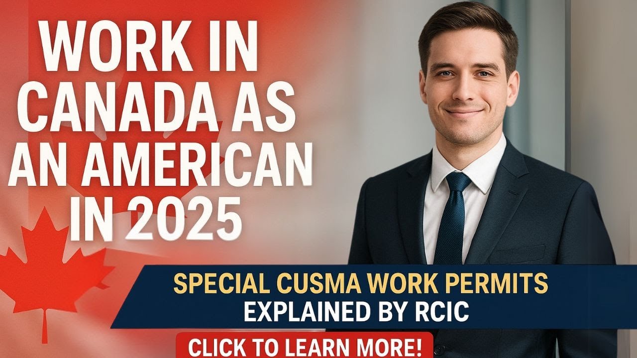 Work in Canada as an American in 2025 | Special CUSMA Work Permits ...