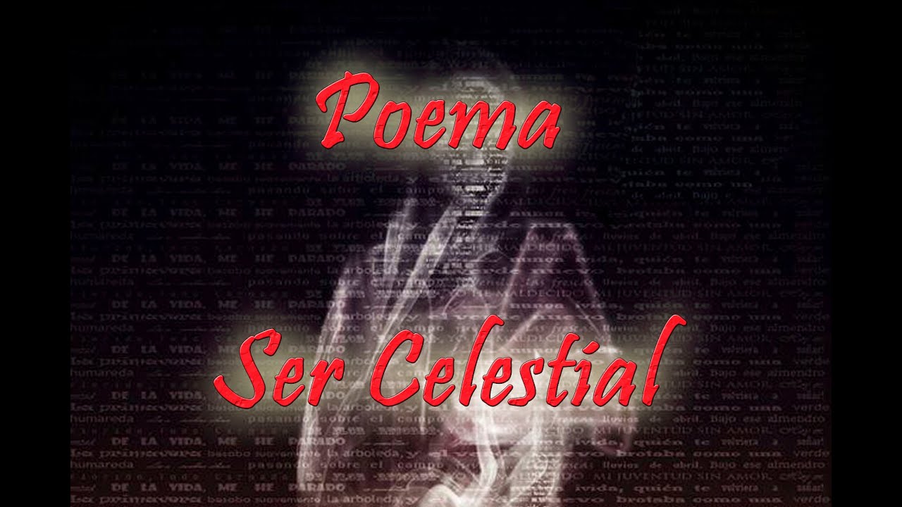 Poema Ser Celestial - YouTube